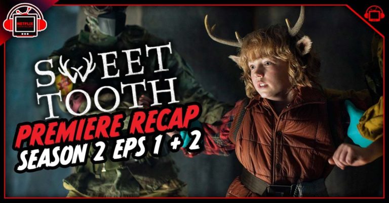Sweet Tooth Season 2 Episodes 1+2 Recap - PostShowRecaps.com