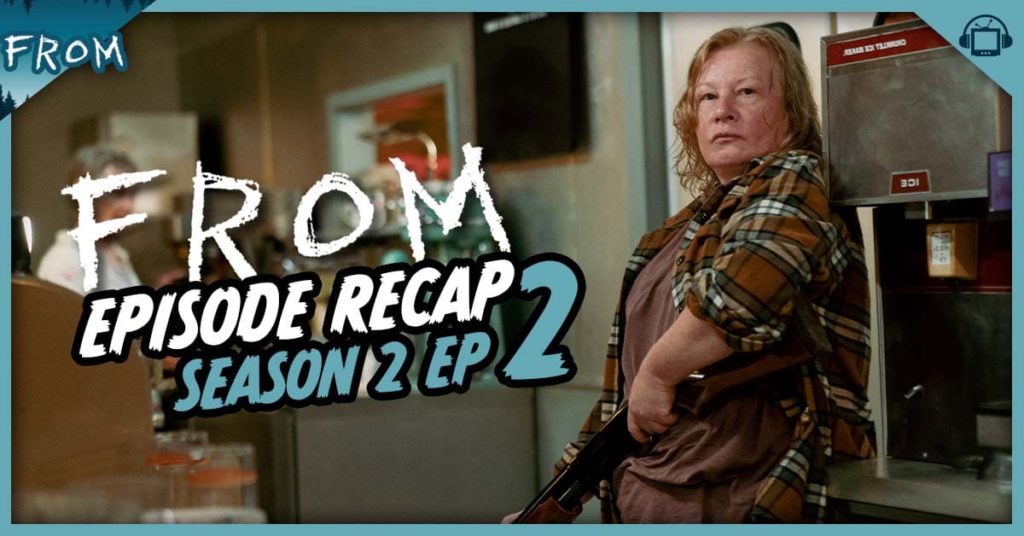 FROM Season 2 Episode 2 Recap, ‘The Kindness of Strangers’