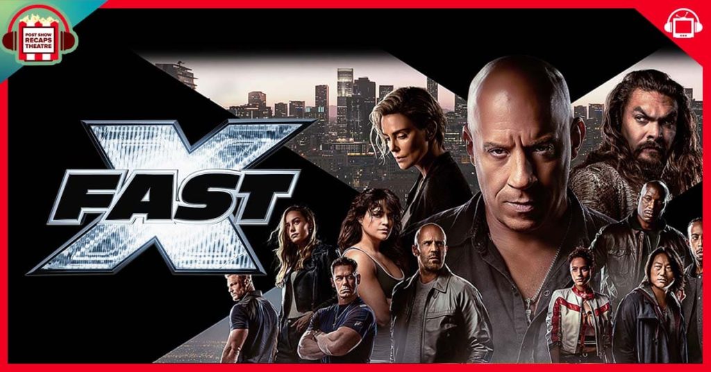 Fast X Movie Review | PSRT - postshowrecaps.com