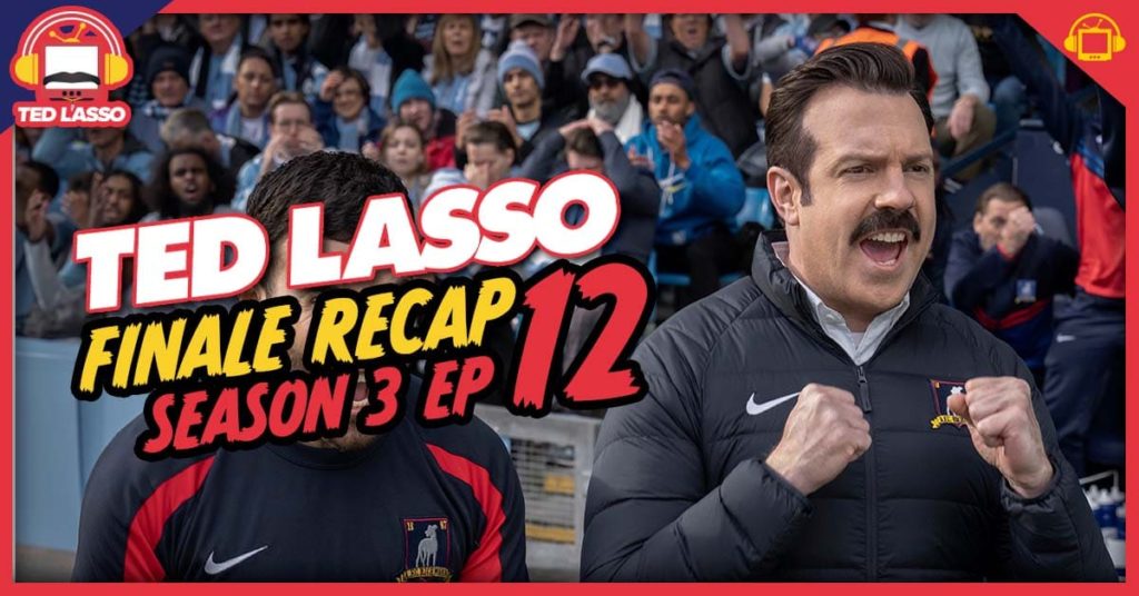 Ted Lasso Season 3 Finale Recap: "So Long, Farewell"