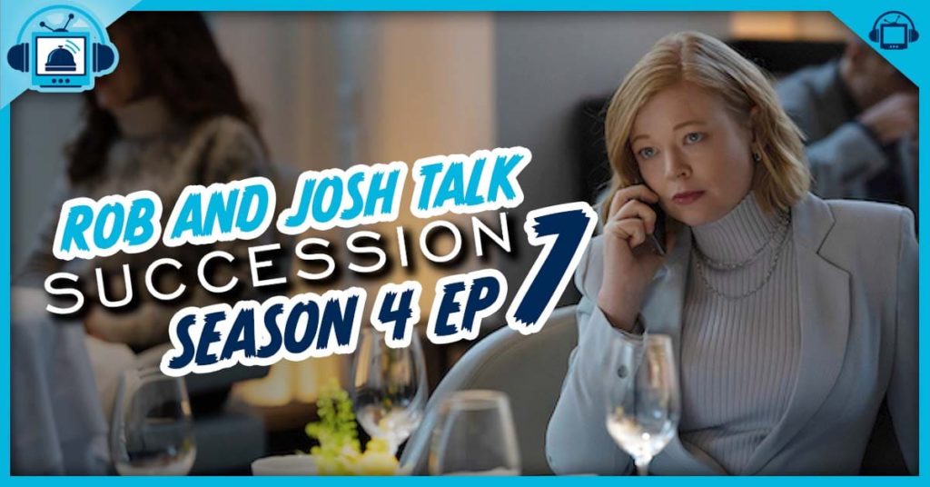 Rob and Josh Watch Succession Season 4 Episode 7, ‘Tailgate Party’