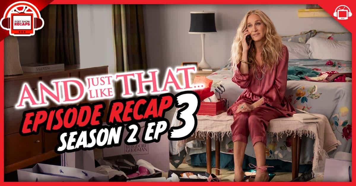 And Just Like That... Season 2 Episode 3 Recap