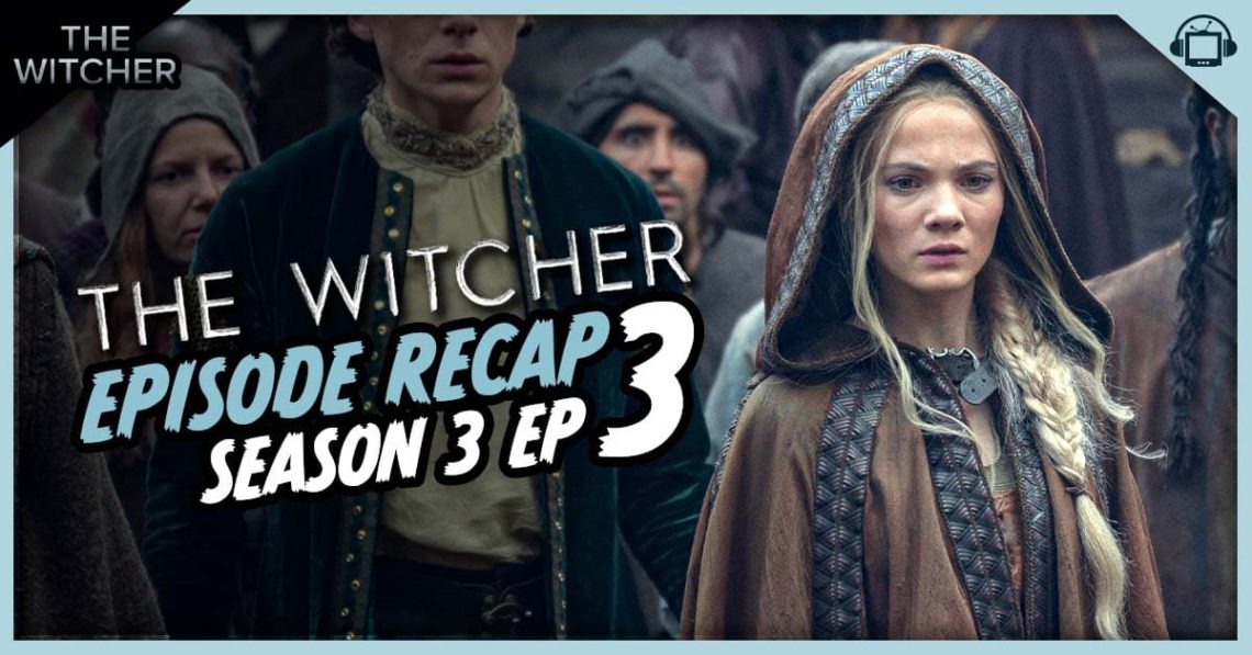 The Witcher Season 3 Episode 3 Recap, ‘Reunion’
