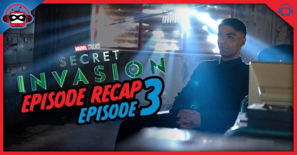 Marvel's Secret Invasion Episode 3 Recap, ‘Betrayed’