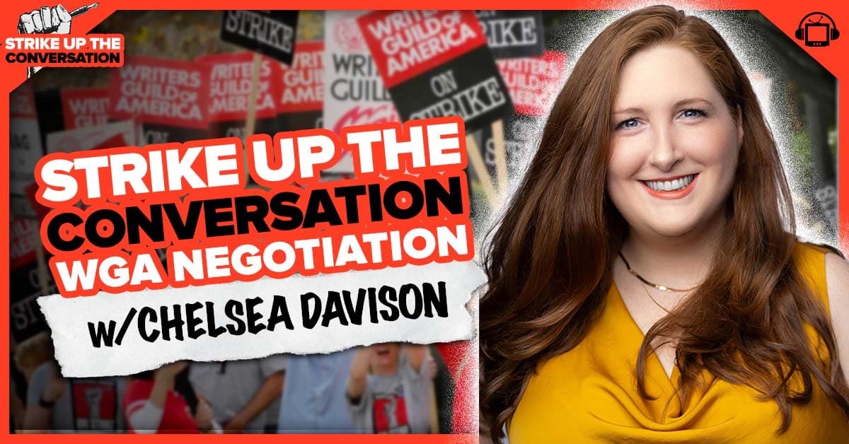 Strike Up the Conversation: WGA Negotiation update with Chelsea Davison ...