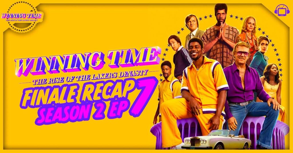 Winning Time Season 2 Finale Recap, ‘What Is and What Should Never Be’
