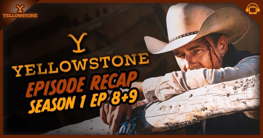 Yellowstone Season 1 Episodes 7 and 8 Recap - PostShowRecaps.com