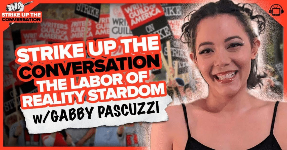 Strike Up the Conversation: The Labor of Reality Stardom with Gabby Pascuzzi - postshowrecaps.com