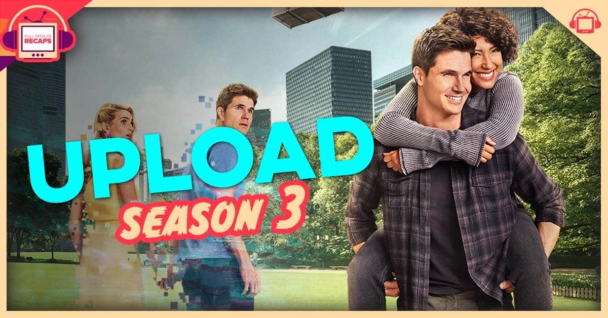 Upload Season 3 Full Spoiler Recap - postshowrecaps.com
