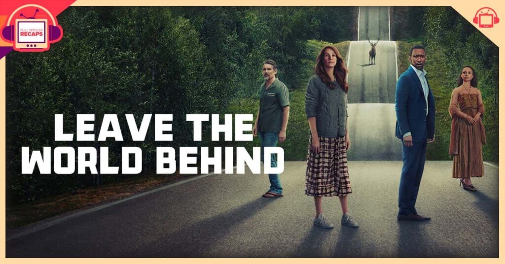 Leave the World Behind Full Spoiler Recap - postshowrecaps.com