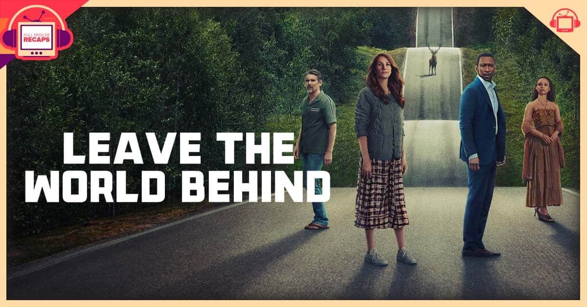 Leave the World Behind Full Spoiler Recap - postshowrecaps.com