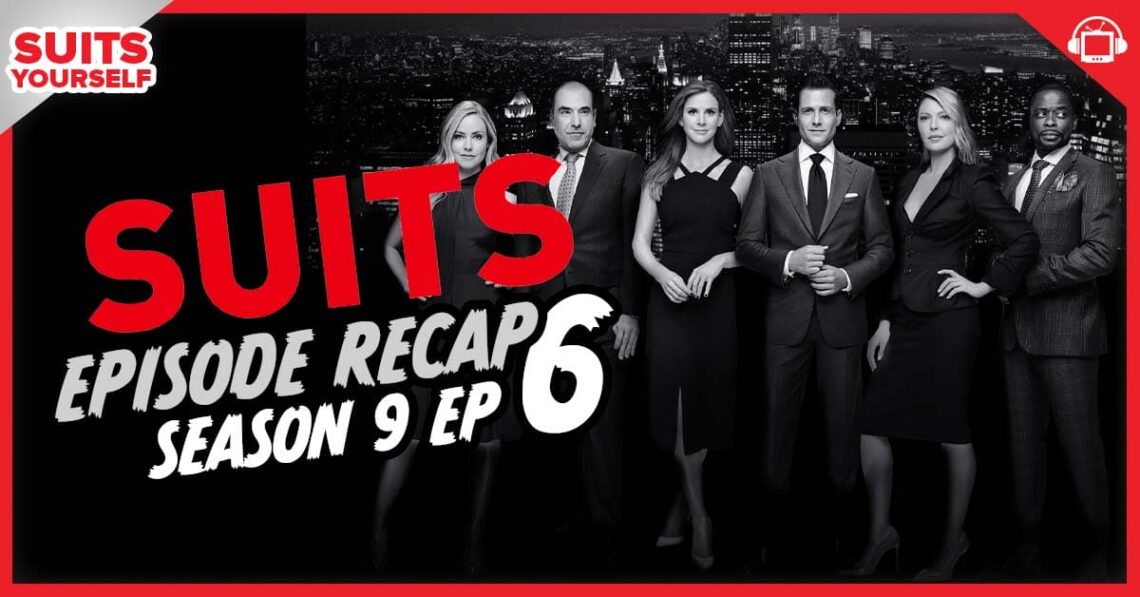 Suits Yourself Season 9 Episode 6 Recap, ‘Whatever It Takes ...