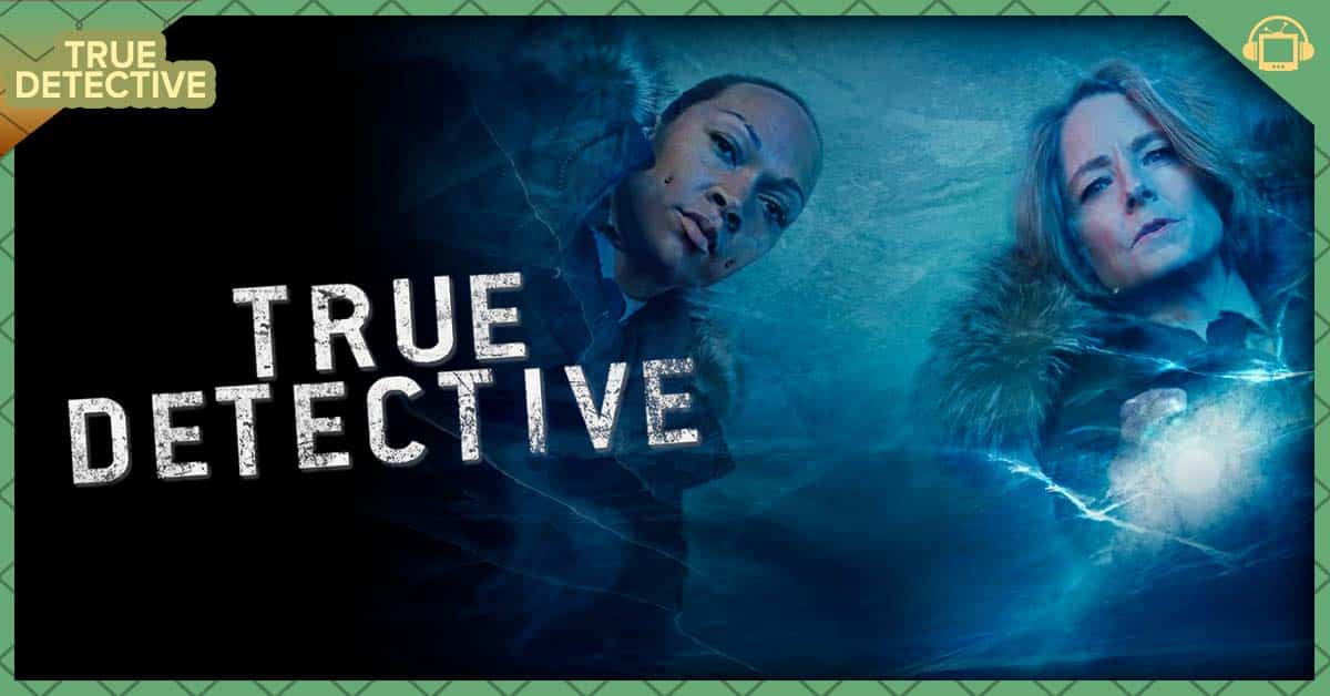 True Detective Night Country Season 4 Trailer Postshowrecaps