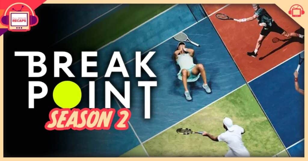 Break Point Season 2 Full Spoiler Recap - postshowrecaps.com